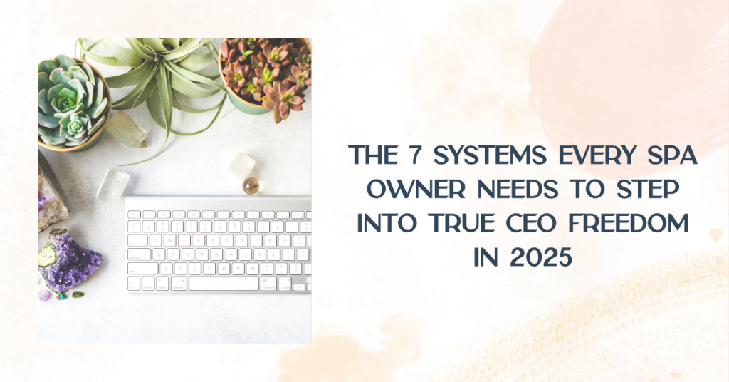 The 7 Systems Every Spa Owner Needs